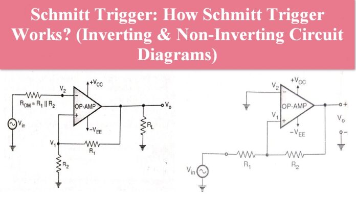 Schmitt Trigger: How Schmitt Trigger Works? (Inverting & Non-Inverting)